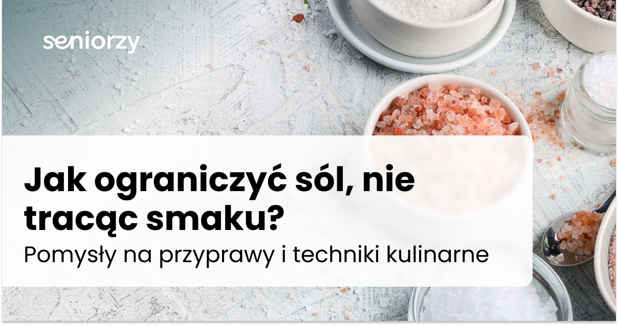 Jak ograniczyć sól, nie tracąc smaku? Pomysły na przyprawy i techniki ...